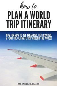 Planning a world trip itinerary | Travel Breathe Repeat